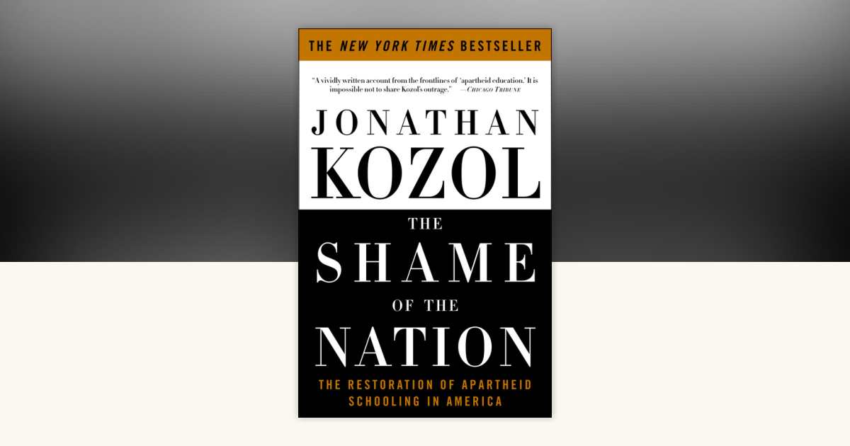 The Shame of the Nation by Jonathan Kozol: 9781400052455 ...