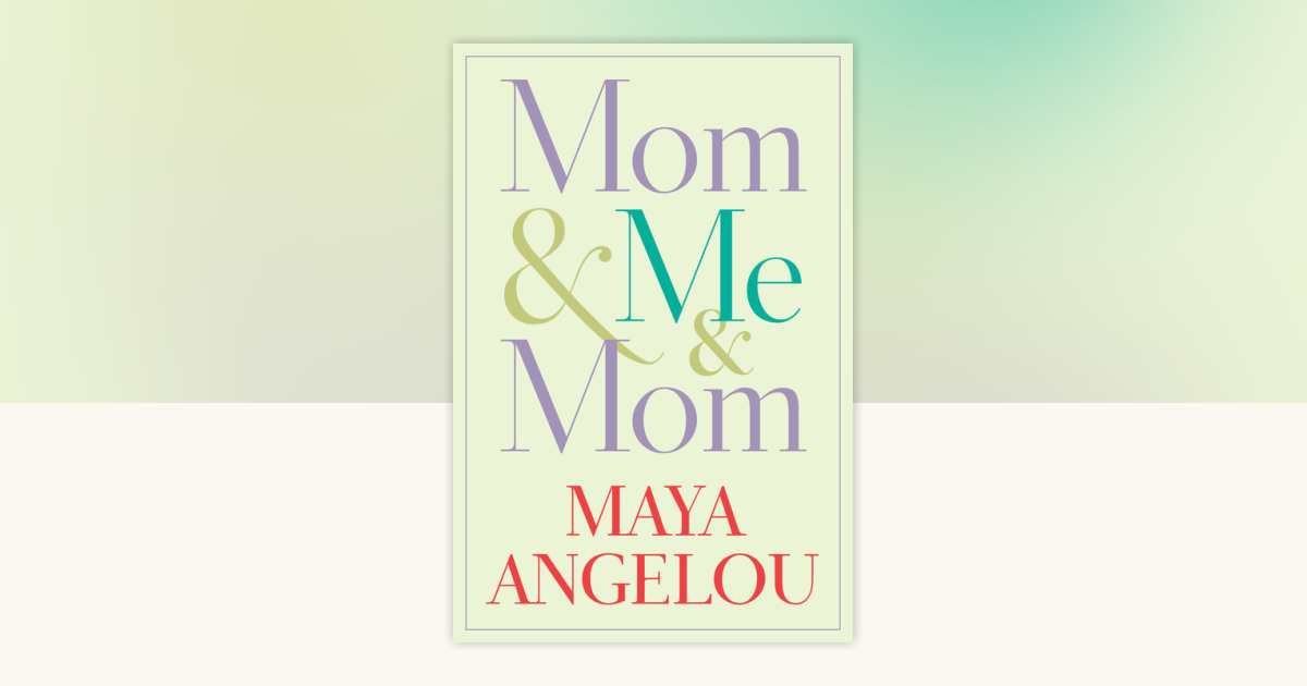 Mom & Me & Mom by Maya Angelou: 9781400066117 | PenguinRandomHouse.com ...