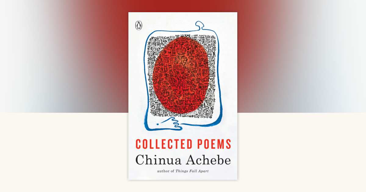 Collected Poems by Chinua Achebe: 9781400076581 | PenguinRandomHouse ...