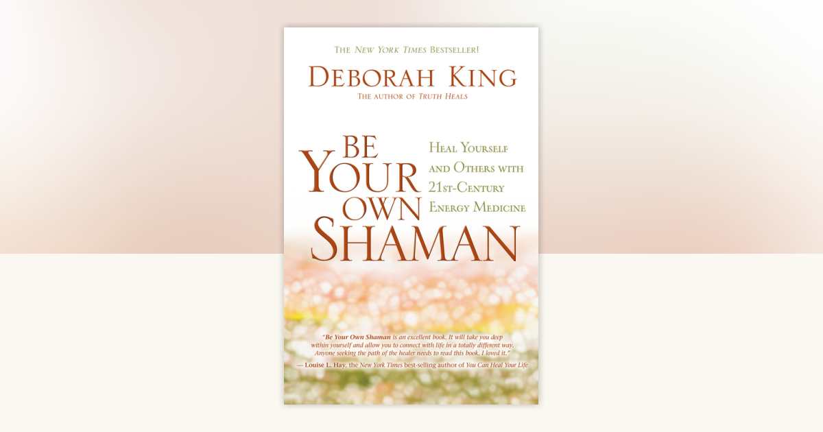 Be Your Own Shaman by Deborah King: 9781401930806 | PenguinRandomHouse ...