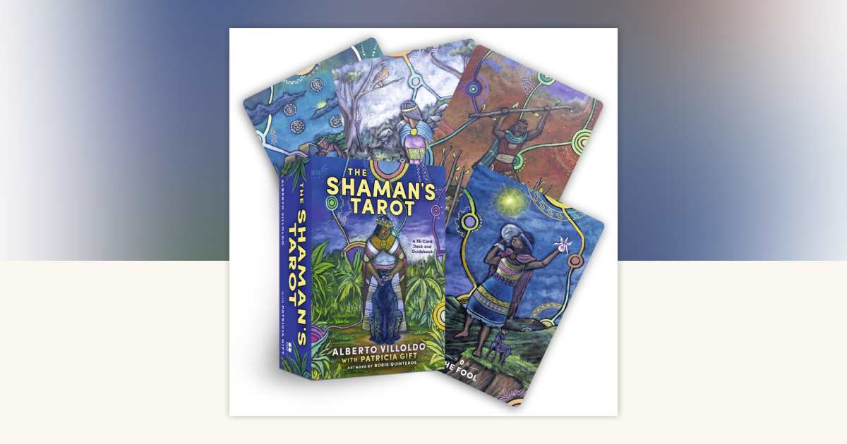 The Shaman's Tarot by Dr. Alberto Villoldo: 9781401962043 ...
