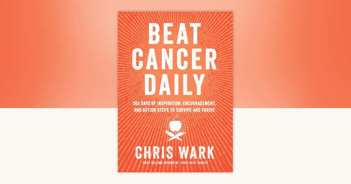 Beat Cancer Daily by Chris Wark: 9781401963439 | PenguinRandomHouse.com ...