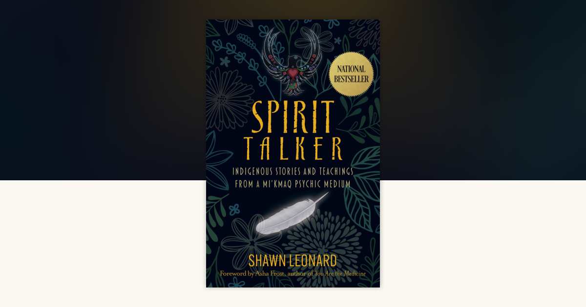 Spirit Talker by Shawn Leonard: 9781401971236 | PenguinRandomHouse.com ...