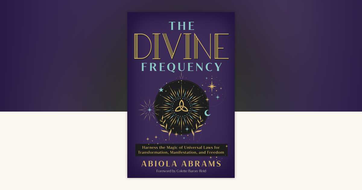 The Divine Frequency by Abiola Abrams: 9781401972912 | PenguinRandomHouse.com: Books