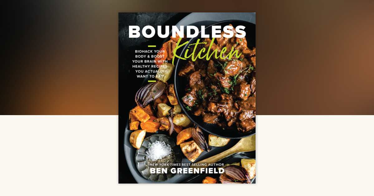 Boundless Kitchen by Ben Greenfield: 9781401977733 | PenguinRandomHouse.com: Books