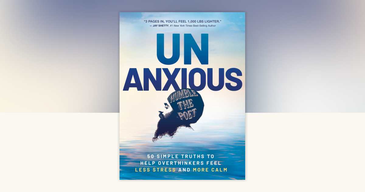 Unanxious by Humble the Poet: 9781401980061 | PenguinRandomHouse.com: Books
