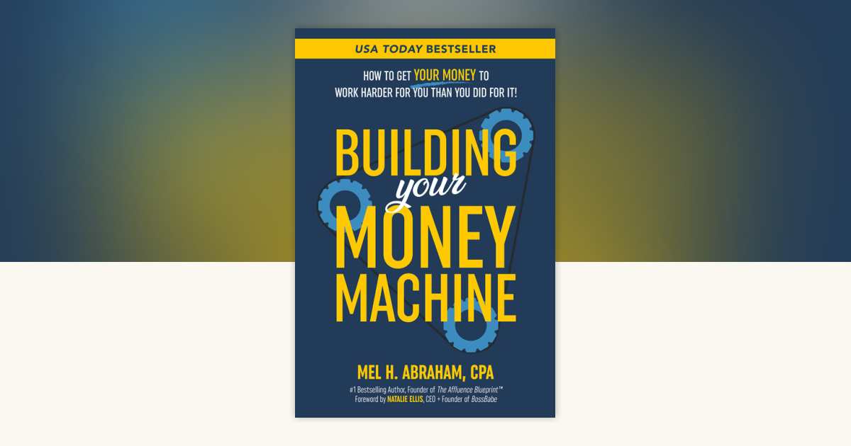 Building Your Money Machine by Mel H. Abraham: 9781401995713 ...