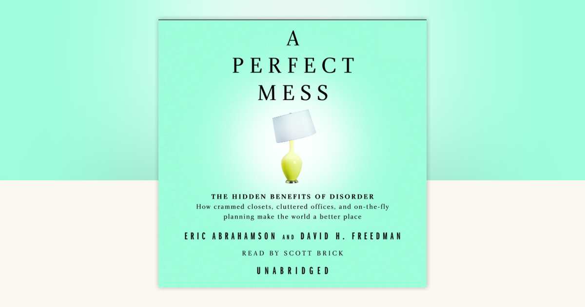 A Perfect Mess by Eric Abrahamson, David Freedman: 9781415936283 ...