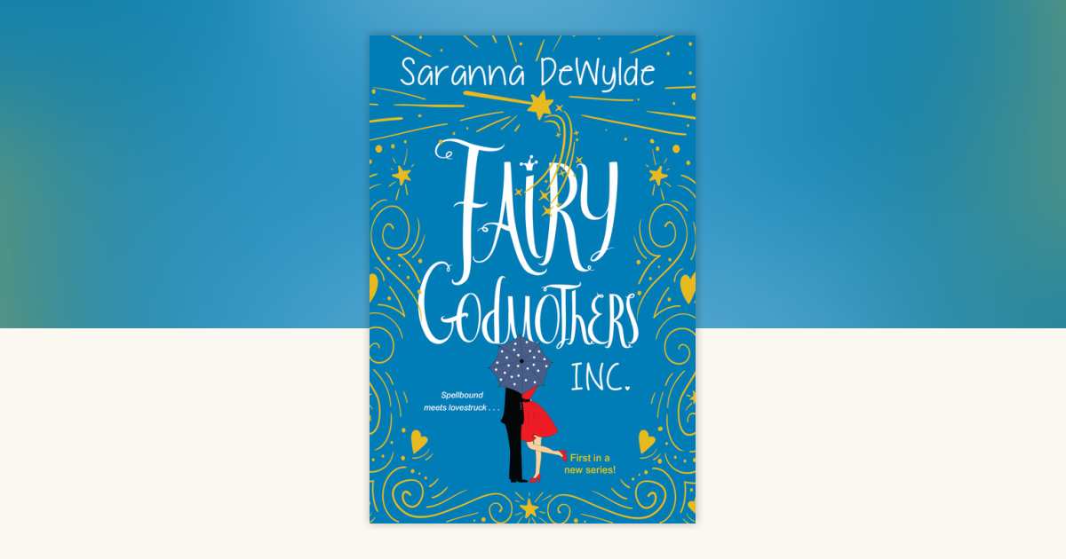 Fairy Godmothers, Inc. by Saranna DeWylde: 9781420153149 | PenguinRandomHouse.com: Books