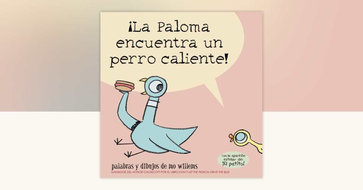 ¡La Paloma encuentra un perro caliente! by Mo Willems: 9781423140511 ...