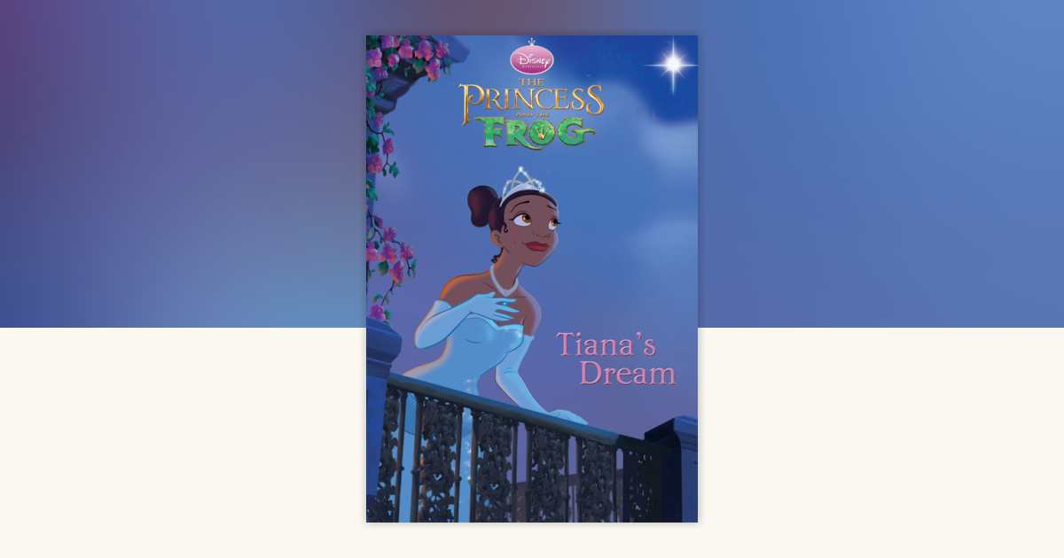 Tiana's Dream (Disney Princess and the Frog): 9781423158851 ...