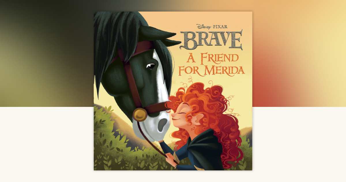 A Friend for Merida (Disney/Pixar Brave) by RH Disney: 9781423176725 ...