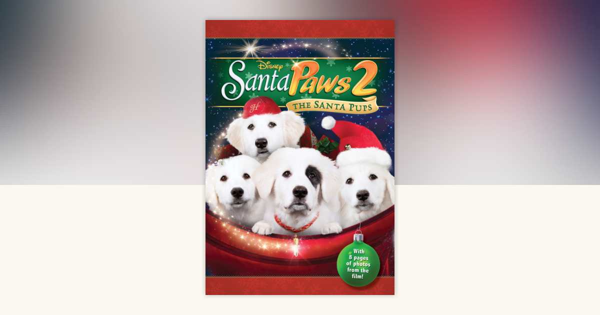 Santa Paws 2: The Santa Pups: 9781423178644 | PenguinRandomHouse.com: Books