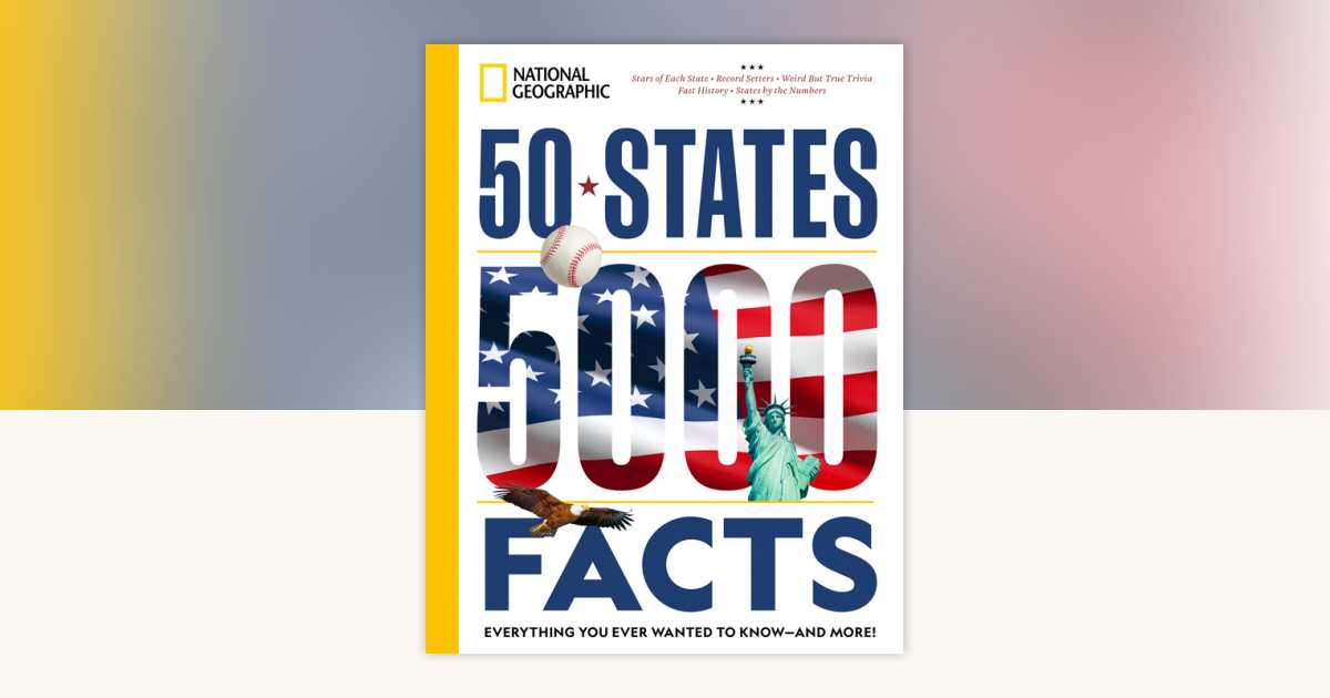 50 States, 5,000 Facts by National Geographic: 9781426222573 ...