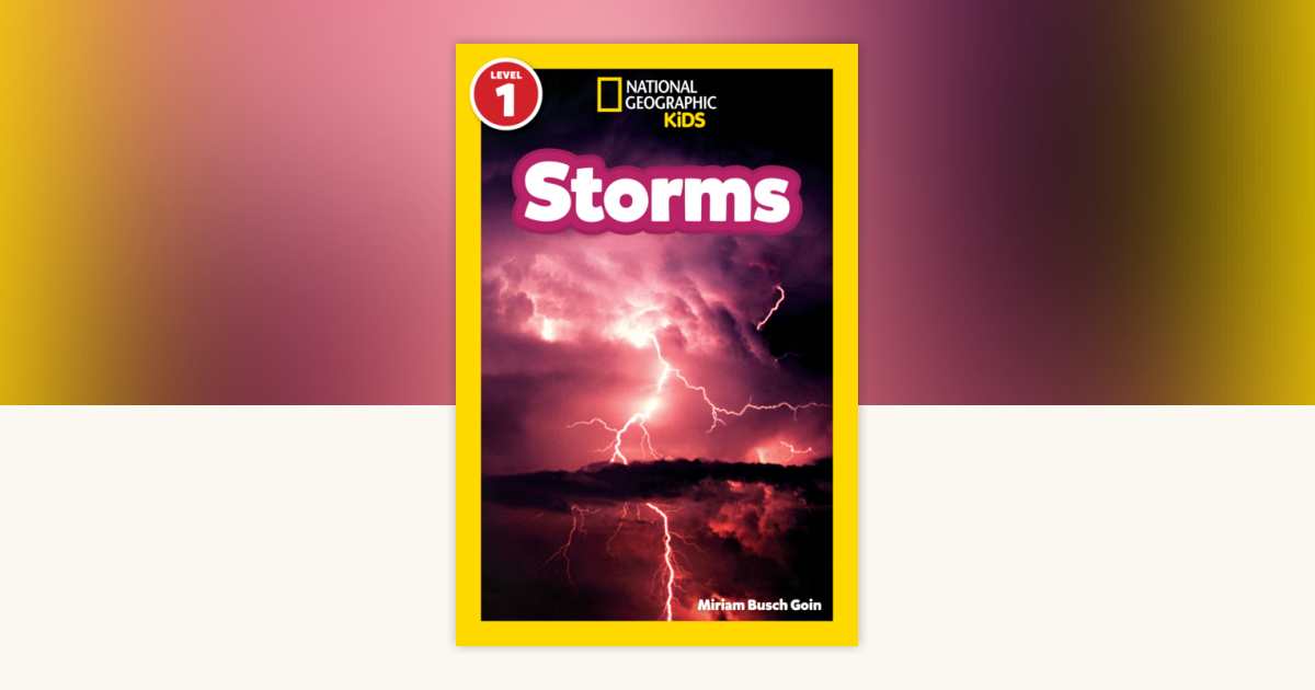 Storms (National Geographic Kids Explore! Readers, Level 1) by Miriam ...