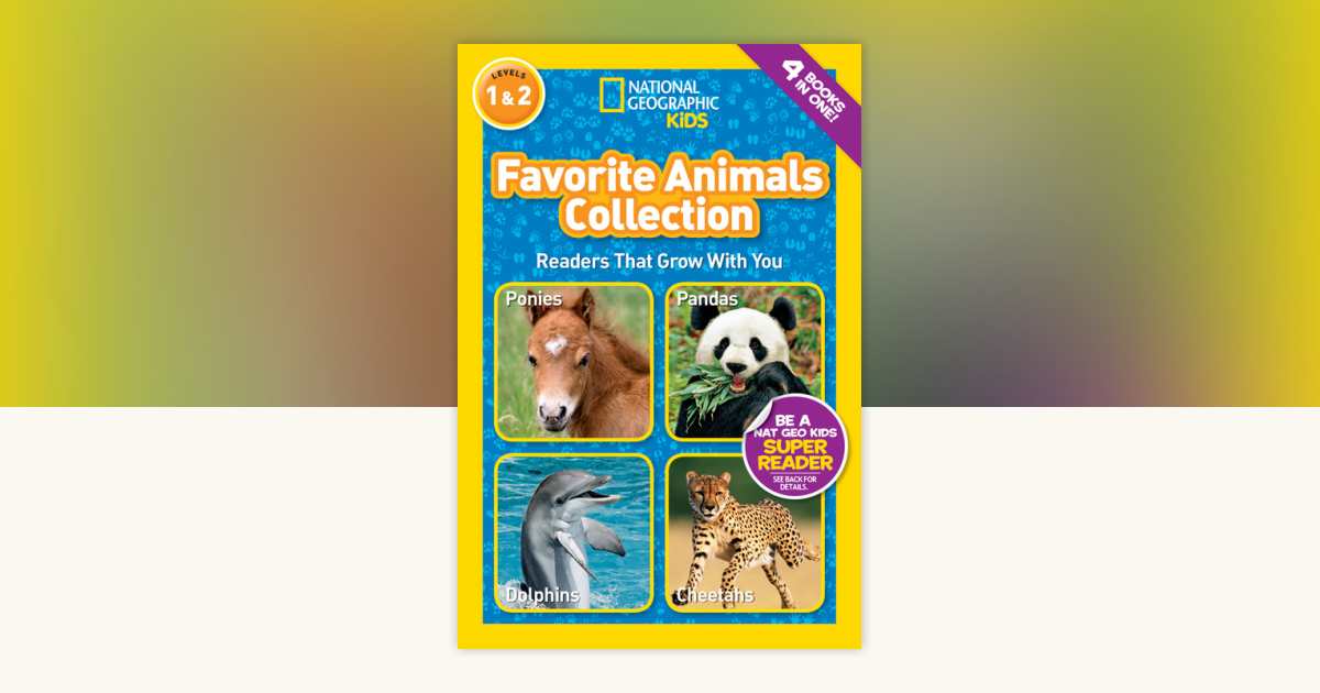 Favorite Animals Collection (National Geographic Kids Readers, Levels 1 ...
