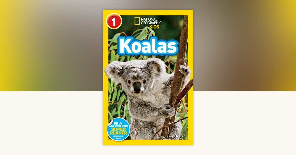 Koalas (National Geographic Kids Readers, Level 1) by Laura Marsh ...