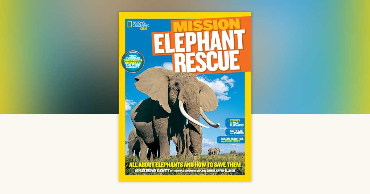 National Geographic Kids Mission: Elephant Rescue by Ashlee Brown ...