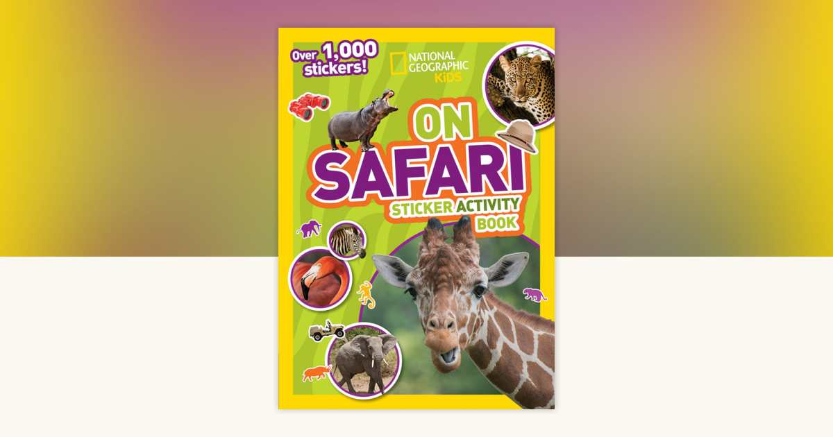 National Geographic Kids On Safari Sticker Activity Book by National ...