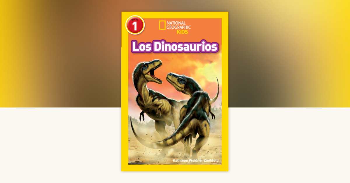 National Geographic Readers: Los Dinosaurios (Dinosaurs) by Kathleen ...