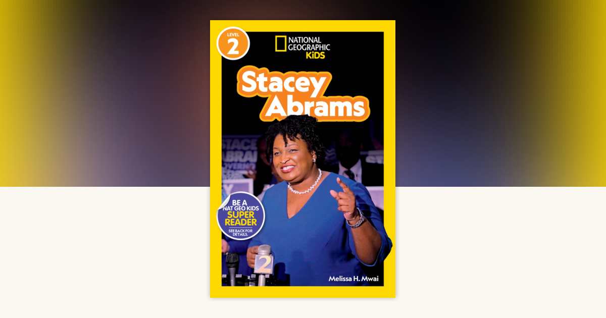 Stacey Abrams (National Geographic Kids Readers, Level 2) by Melissa H ...