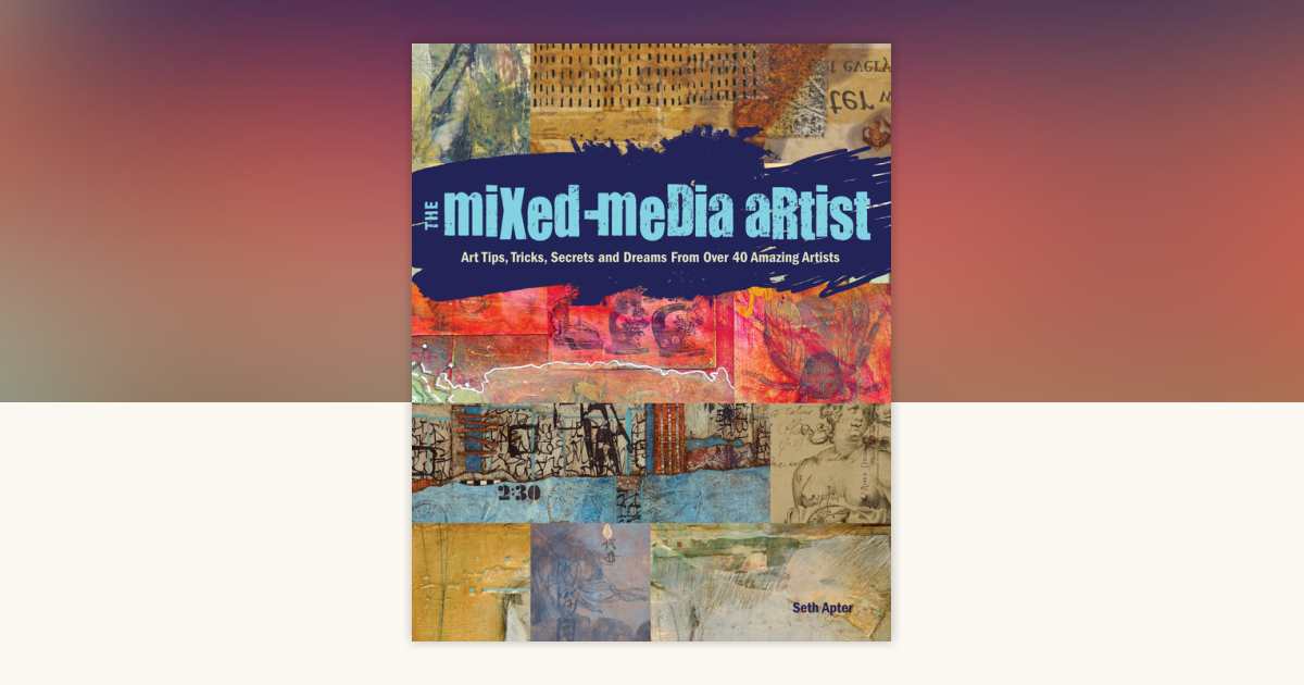 The Mixed-Media Artist by Seth Apter: 9781440329395 ...