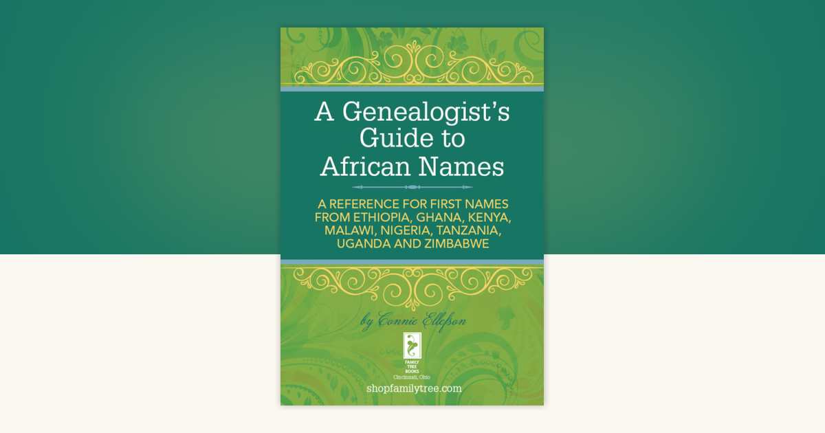 A Genealogist's Guide to African Names by Connie Ellefson ...