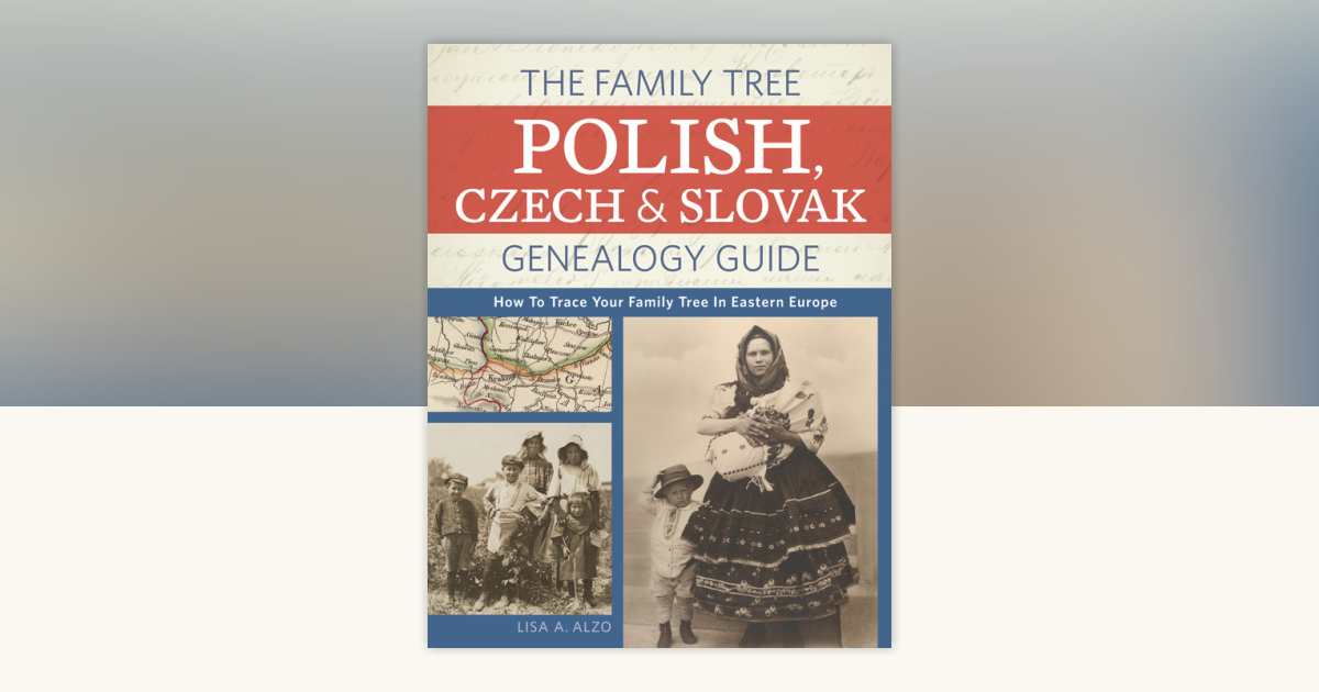 The Family Tree Polish, Czech And Slovak Genealogy Guide by Lisa A ...