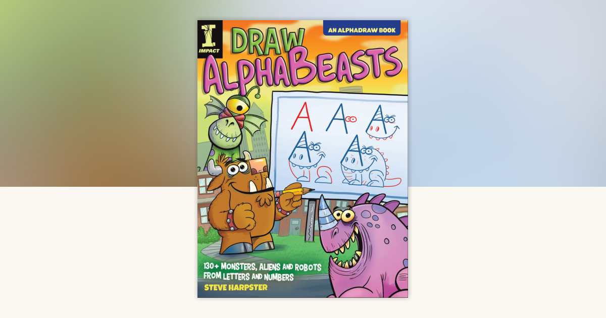 Draw AlphaBeasts by Steve Harpster: 9781440354083 | PenguinRandomHouse ...