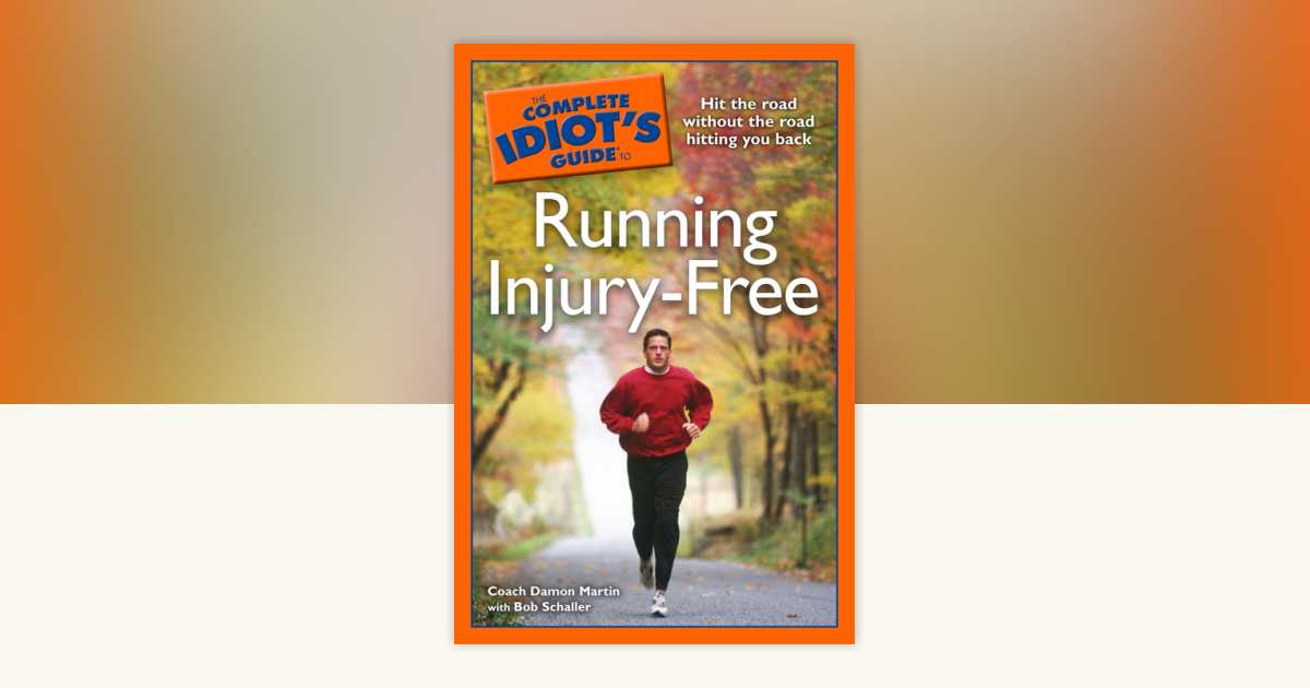 The Complete Idiot's Guide to Running Injury-Free by Bob Schaller ...
