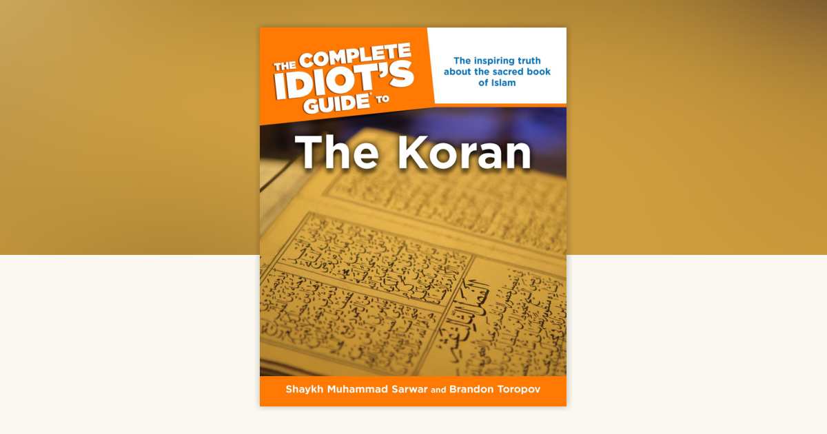 The Complete Idiot's Guide to the Koran by Brandon Toropov, Muhammad ...