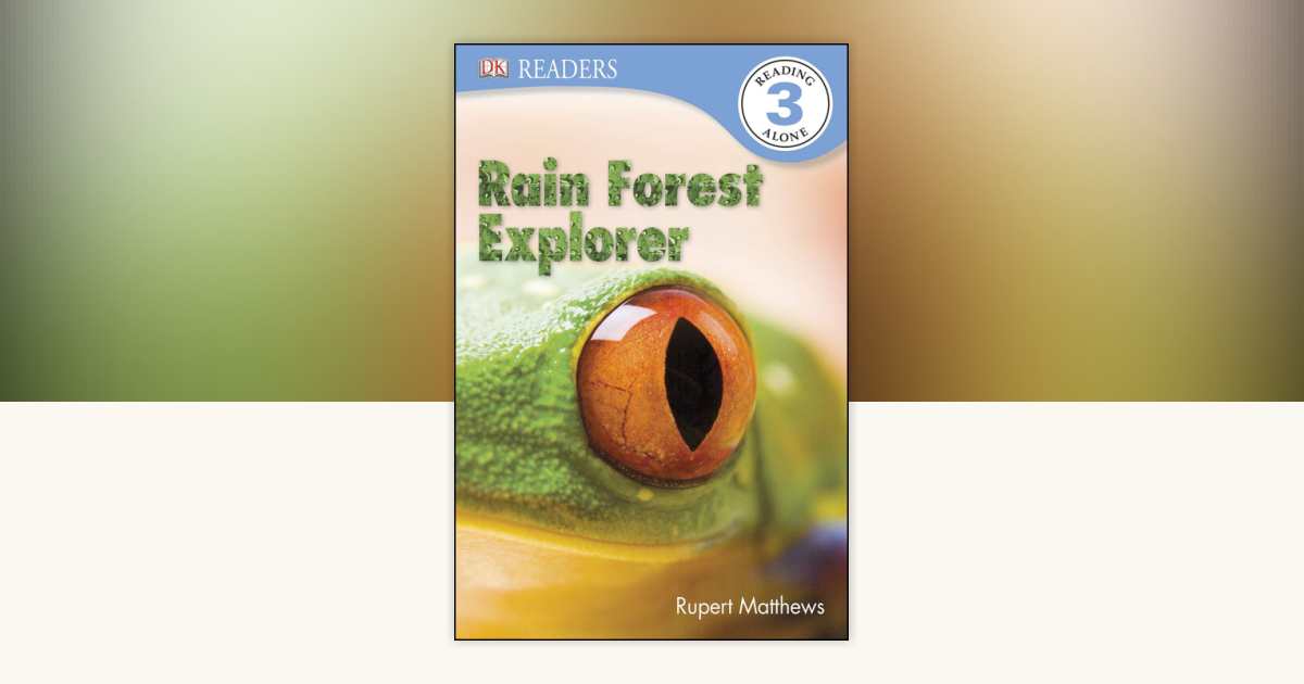 DK Readers L3: Rain Forest Explorer by Rupert Matthews: 9781465420091 ...