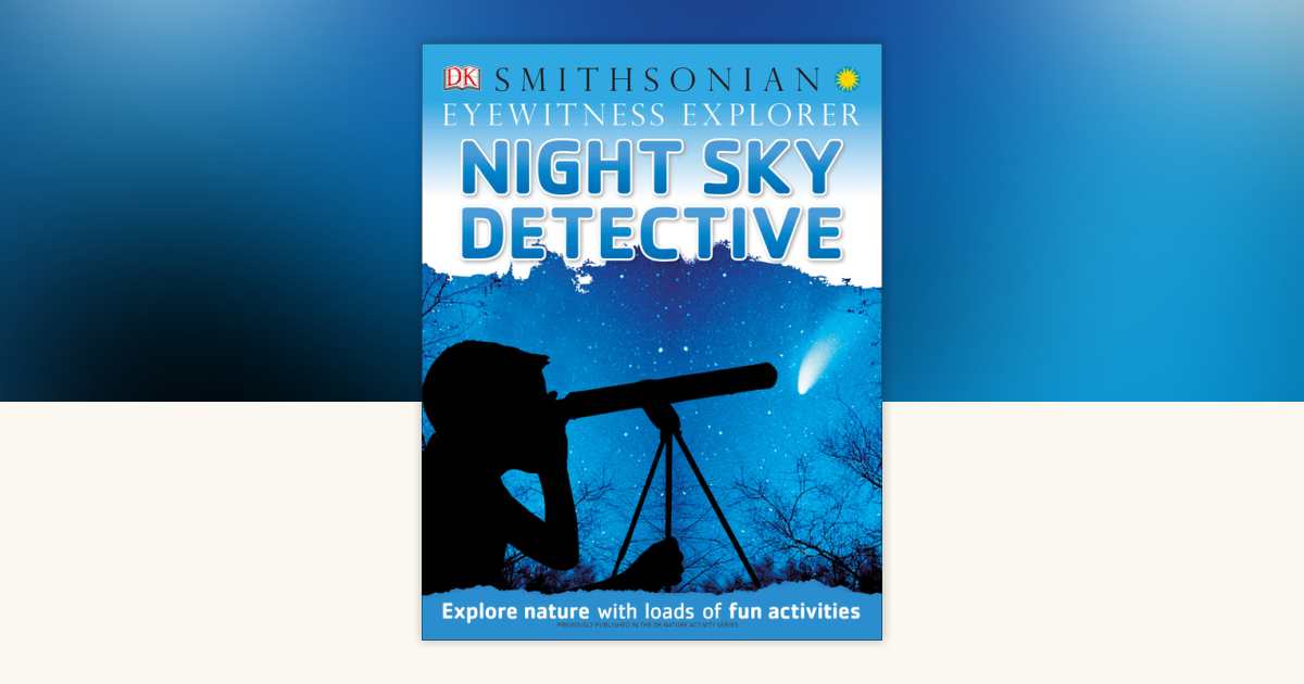 Eyewitness Explorer: Night Sky Detective by DK: 9781465435019 ...