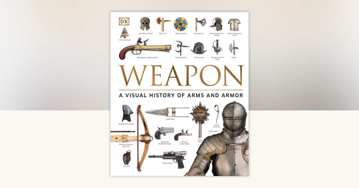 Weapon by DK: 9781465450968 | PenguinRandomHouse.com: Books