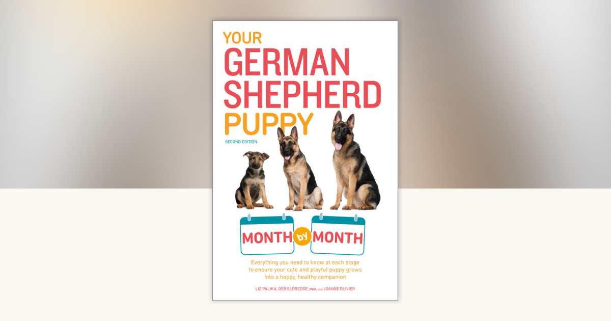 Your German Shepherd Puppy Month by Month, 2nd Edition by Liz Palika, Terry Albert, Debra ...