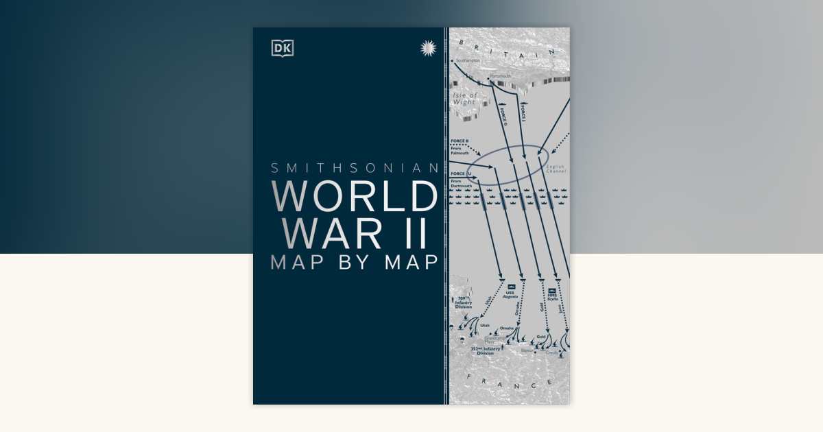 World War II Map by Map by DK: 9781465481795 | PenguinRandomHouse.com ...