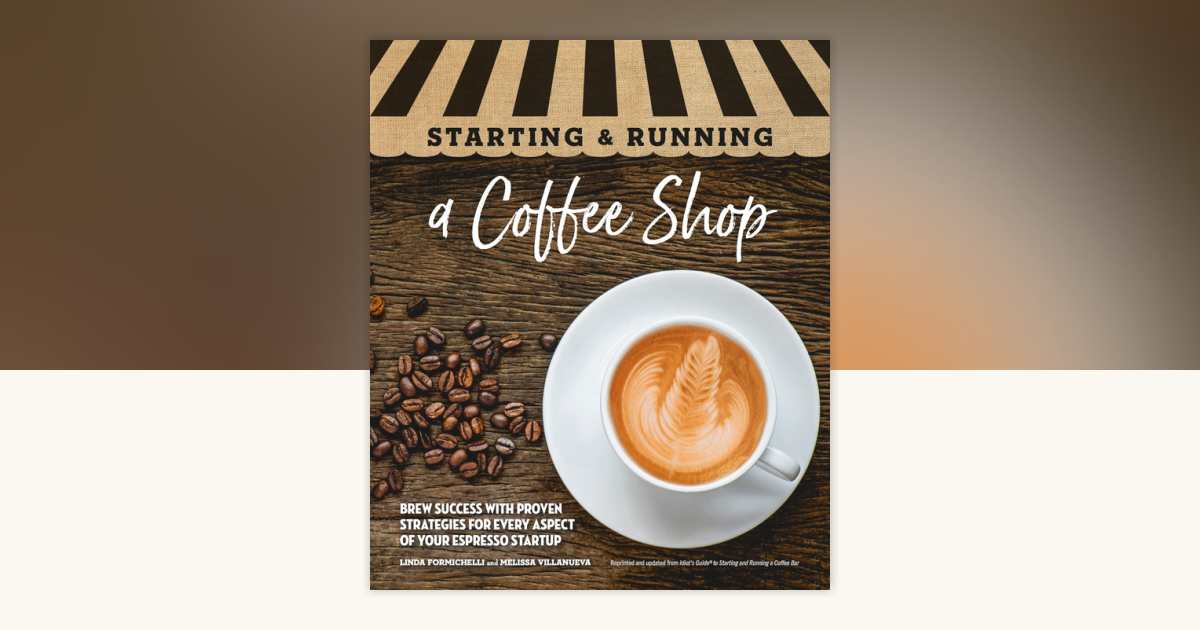 Starting & Running a Coffee Shop by Linda Formichelli, Melissa ...