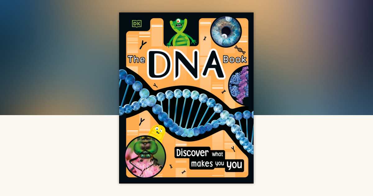 The DNA Book by DK: 9781465492272 | PenguinRandomHouse.com: Books