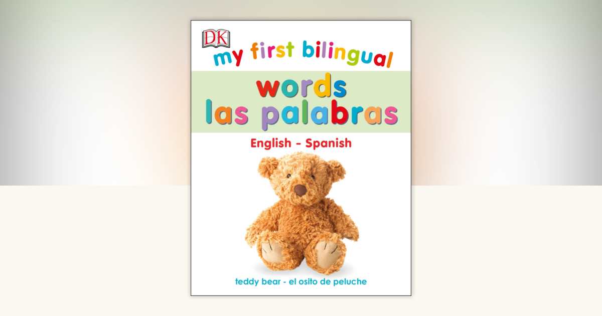 My First Bilingual Words by DK: 9781465496881 | PenguinRandomHouse.com ...