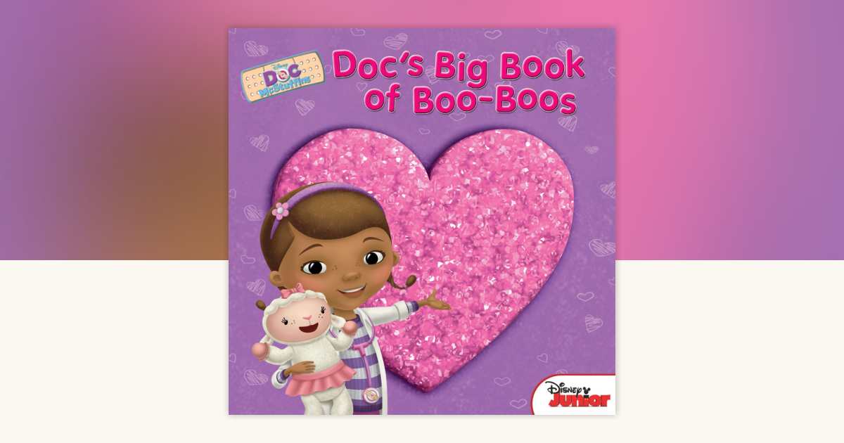 Doc McStuffins: Doc's Big Book of Boo-Boos: 9781484723340 ...