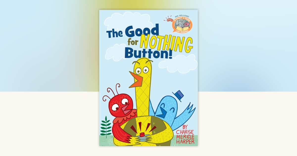 The Good for Nothing Button! by Mo Willems: 9781484726464 ...