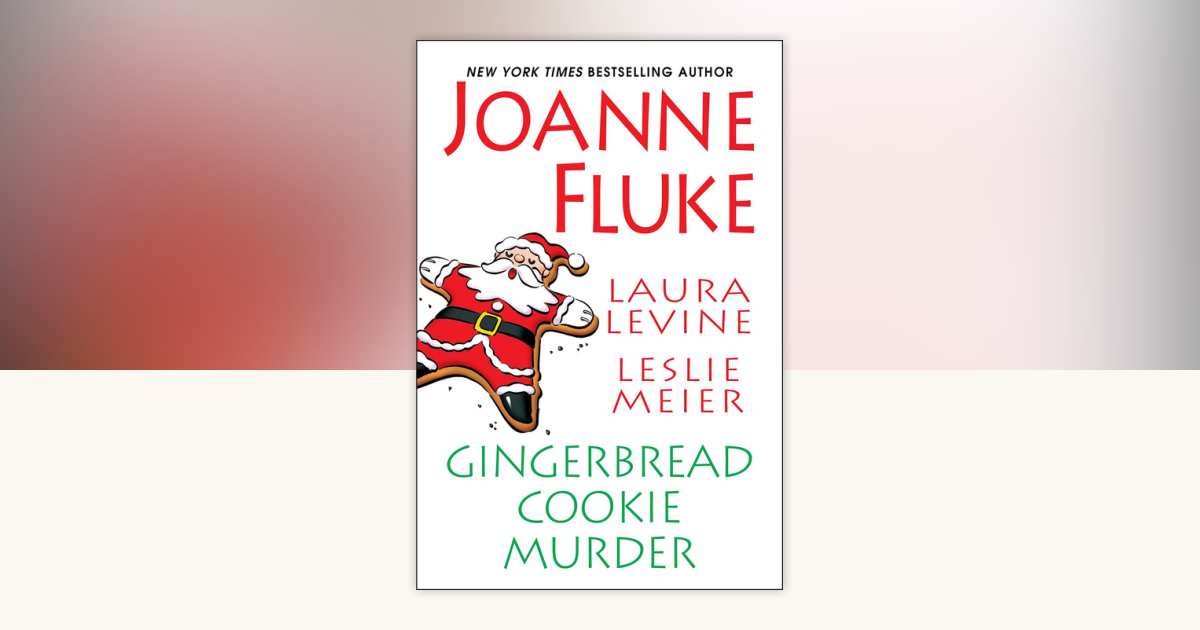 Gingerbread Cookie Murder by Joanne Fluke, Leslie Meier, Laura Levine ...