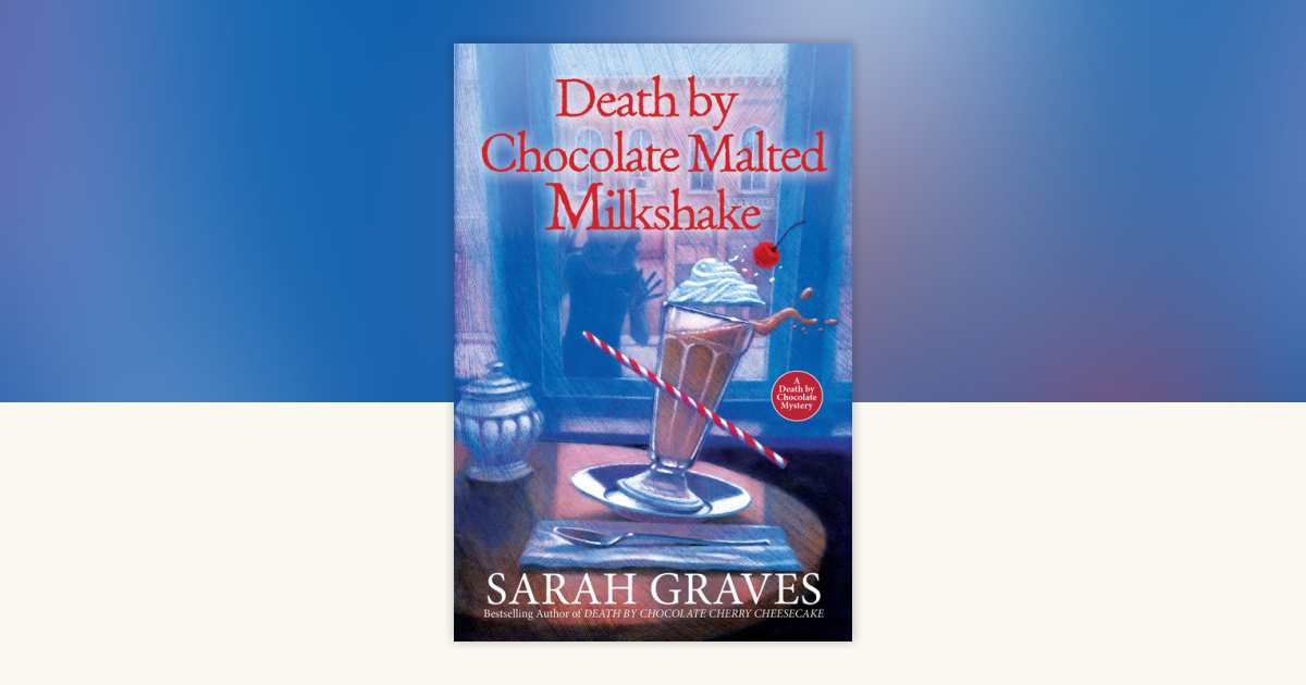 Death by Chocolate Malted Milkshake by Sarah Graves: 9781496711328 ...