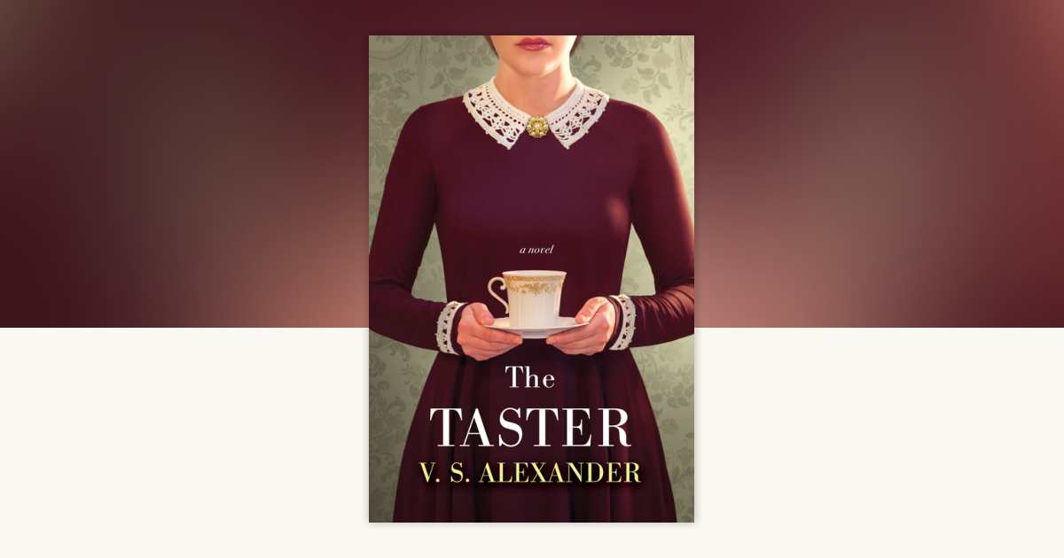 The Taster by V.S. Alexander: 9781496712271 | PenguinRandomHouse.com: Books
