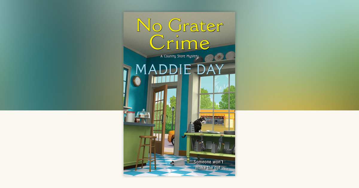 No Grater Crime by Maddie Day: 9781496723192 | PenguinRandomHouse.com ...