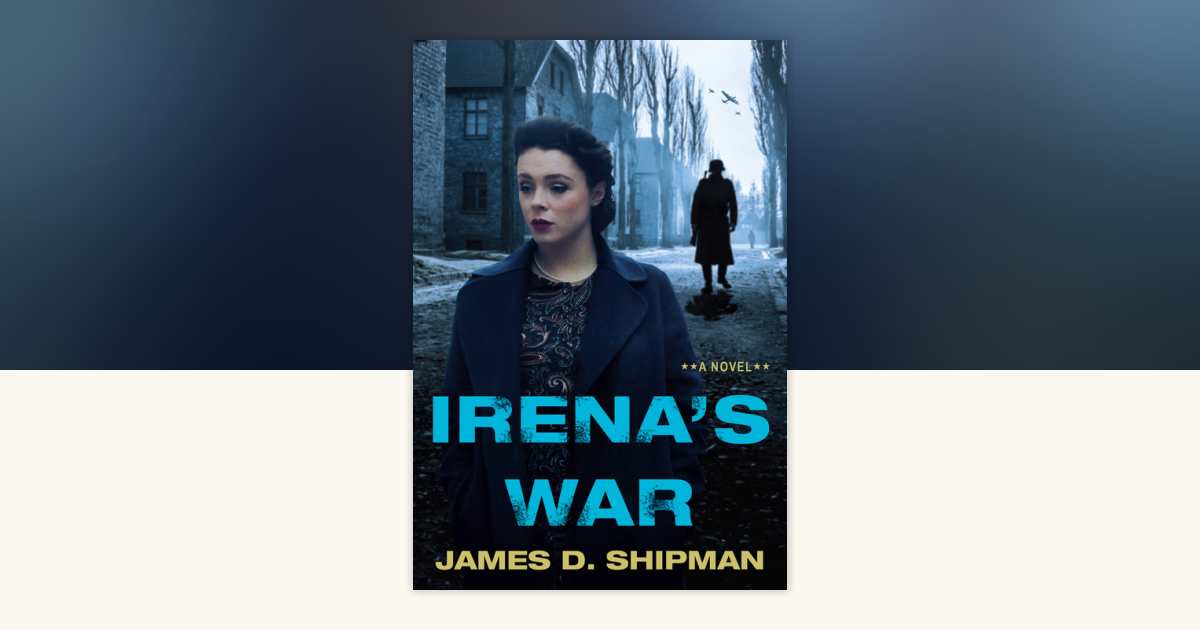 Irena's War by James D. Shipman: 9781496723888 | PenguinRandomHouse.com ...