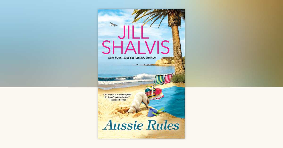 Aussie Rules by Jill Shalvis: 9781496725318 | PenguinRandomHouse.com: Books