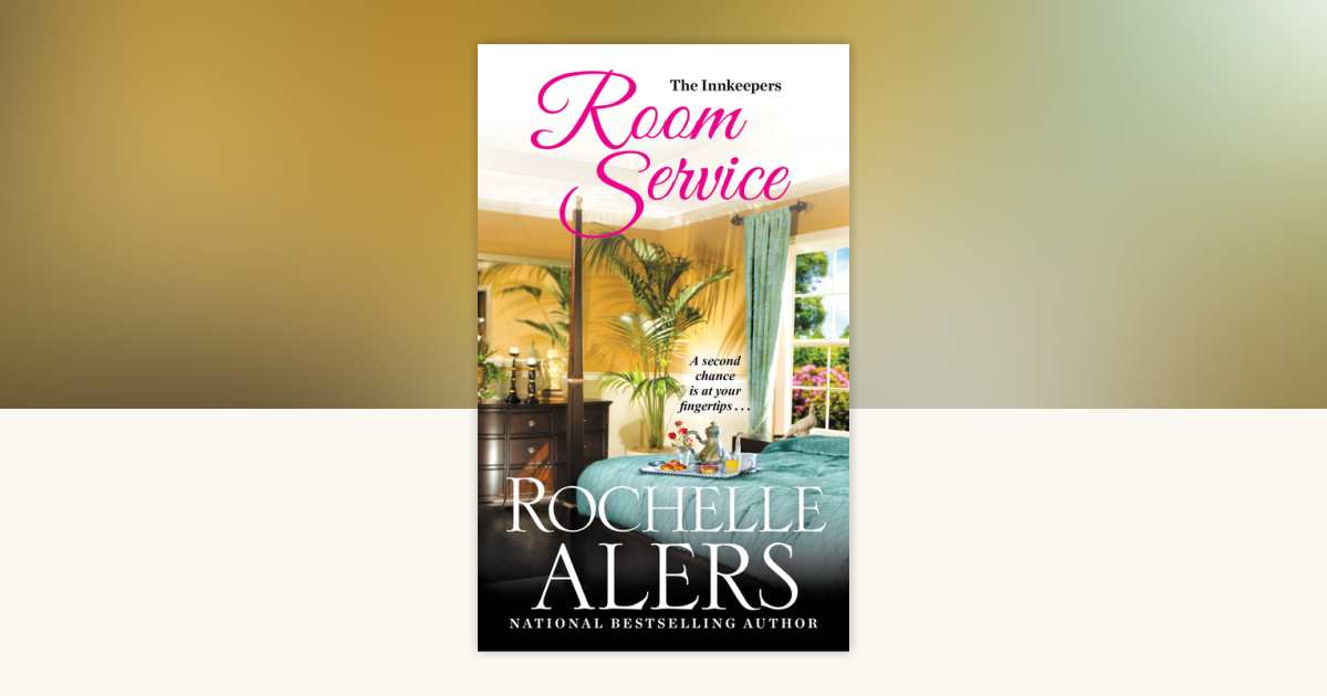 Room Service by Rochelle Alers: 9781496725745 | PenguinRandomHouse.com ...