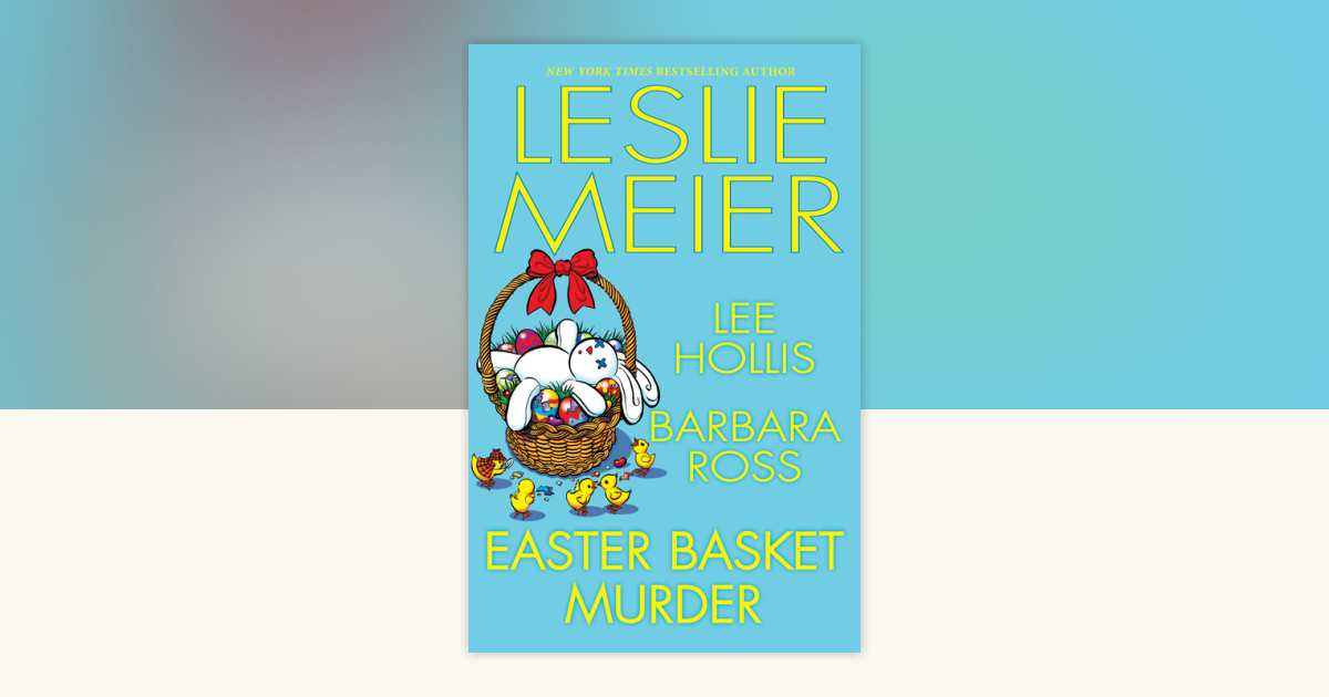 Easter Basket Murder by Leslie Meier, Lee Hollis, Barbara Ross ...