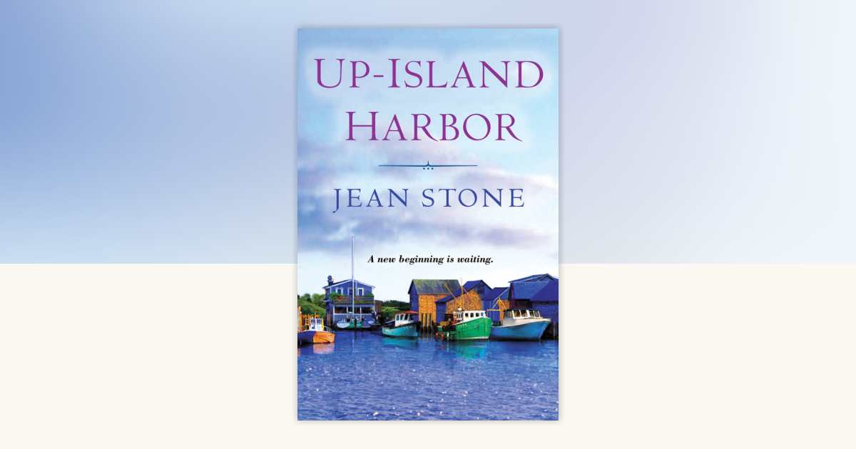 Up Island Harbor by Jean Stone: 9781496743008 | PenguinRandomHouse.com ...